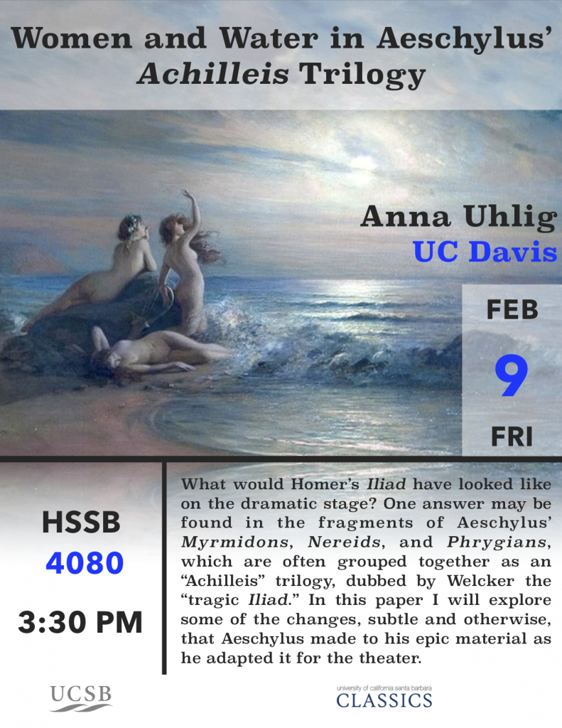 Anna Uhlig (UC Davis) Women and Water in Aeschylus’ Achilleis Trilogy ...