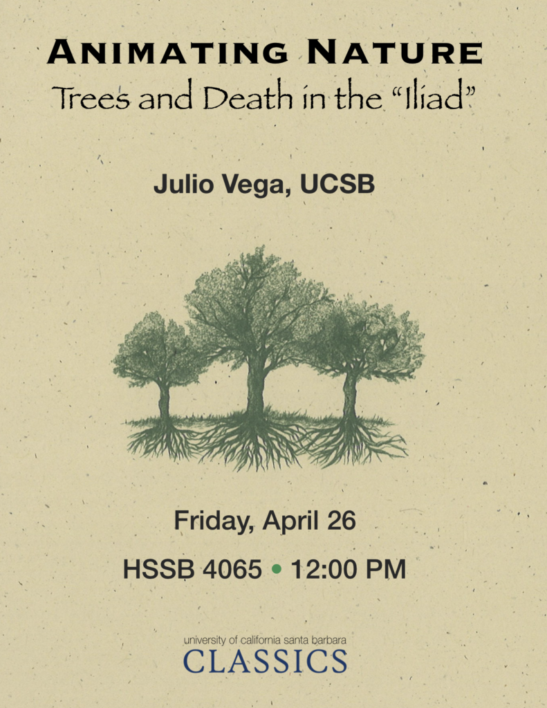 Julio Vega (UCSB): “Animating Nature: Trees and Death in the ‘Iliad ...